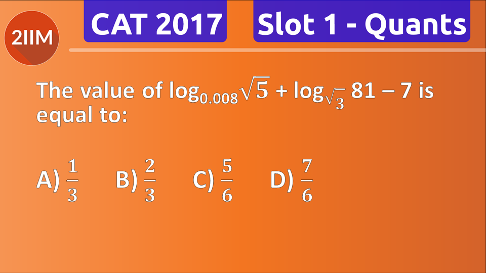 CAT 2017 Question paper - Exponents and Logarithms, 2IIM CAT 2024 ...