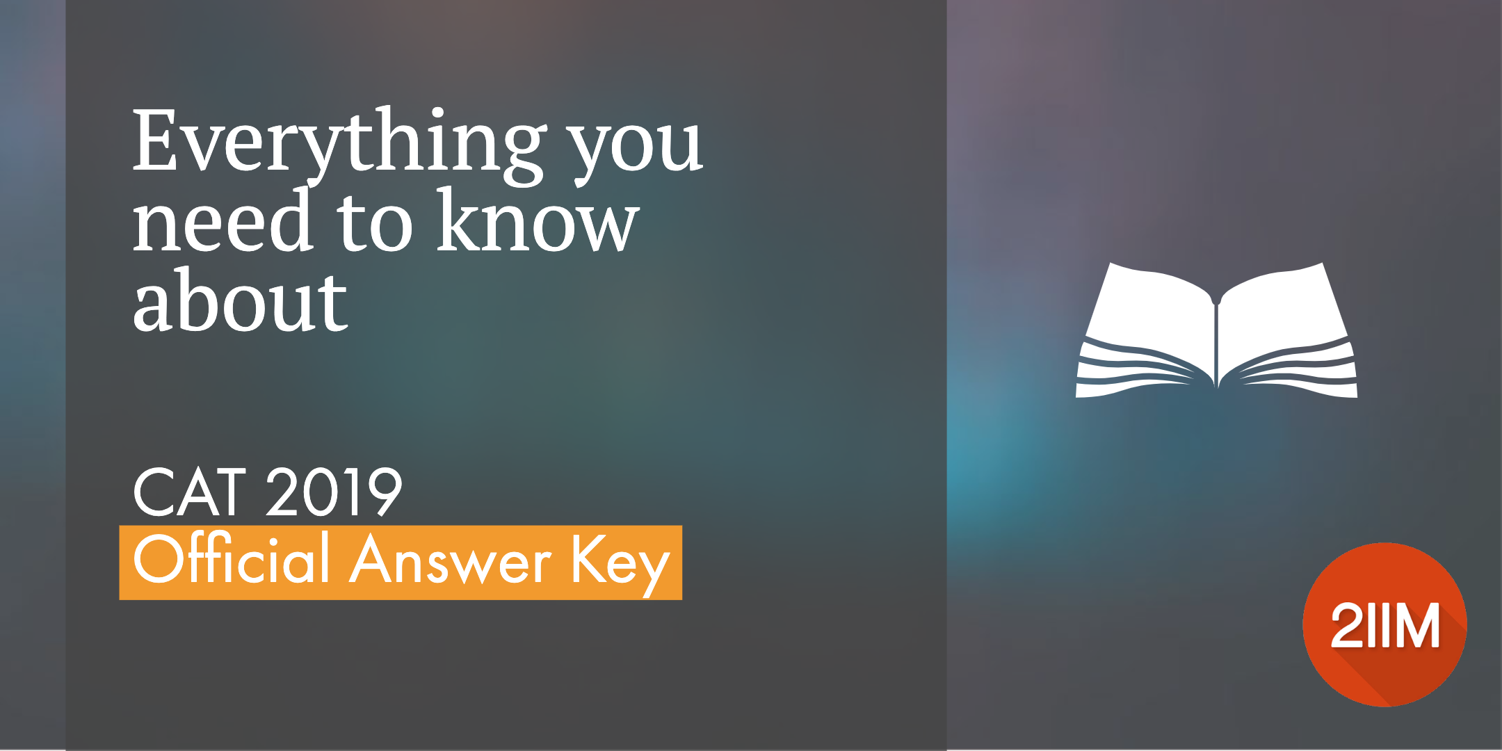 CAT 2019 Answer Key - Everything you need to know - 2IIM CAT Prep Blog