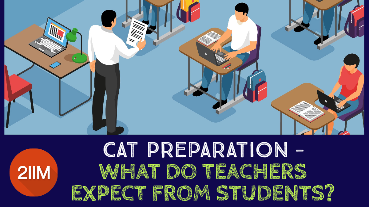 What do CAT Prep teachers expect from students? | 2IIM CAT Prep Blog