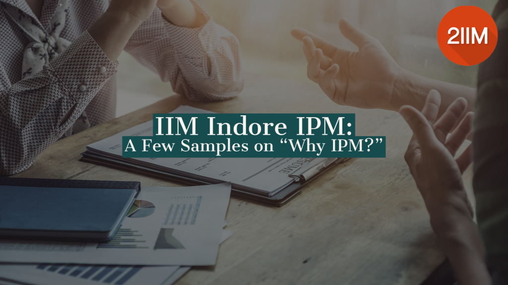 IIM Indore IPM: A Few Samples on "Why IPM?" - 2IIM CAT Prep Blog