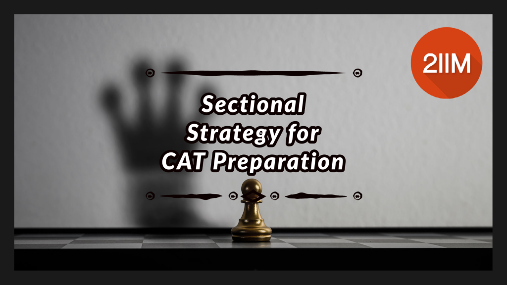 Sectional Strategy for CAT Preparation - 2IIM CAT Preparation Blog