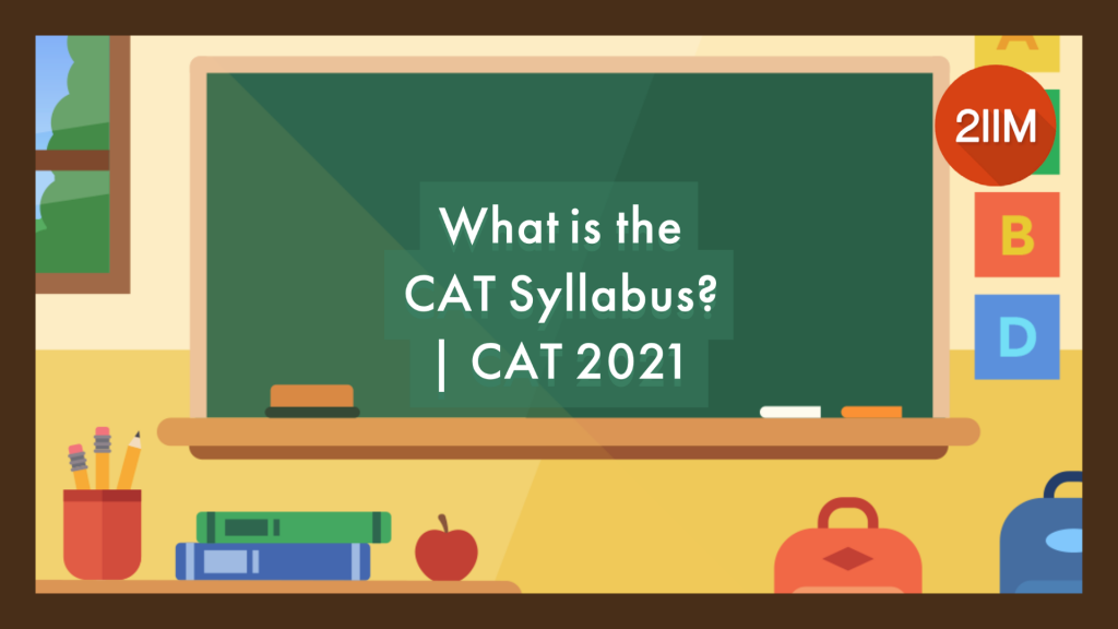 What is the CAT Syllabus? | CAT 2021 - 2IIM CAT Preparation Blog