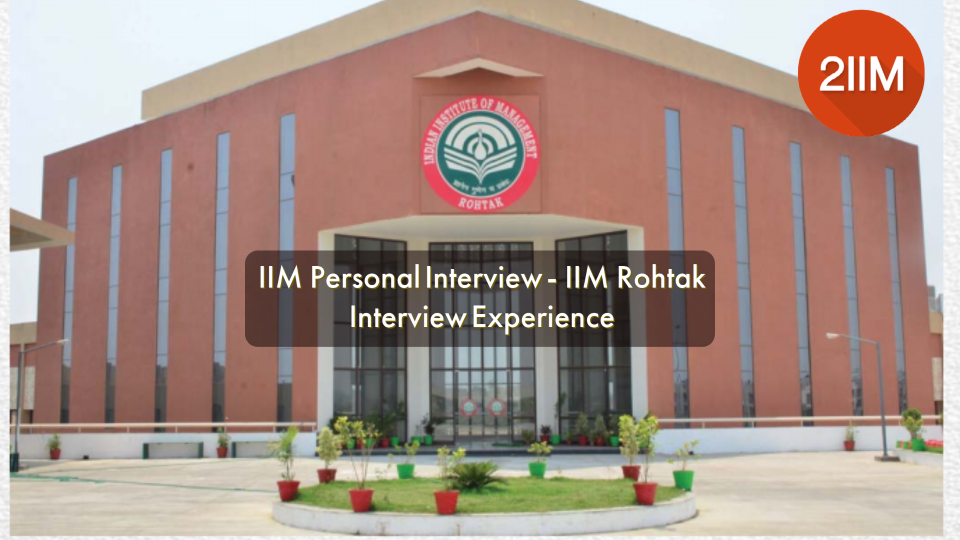 IIM Personal Interview - IIM Rohtak | Interview Experience | 2IIM CAT Blog