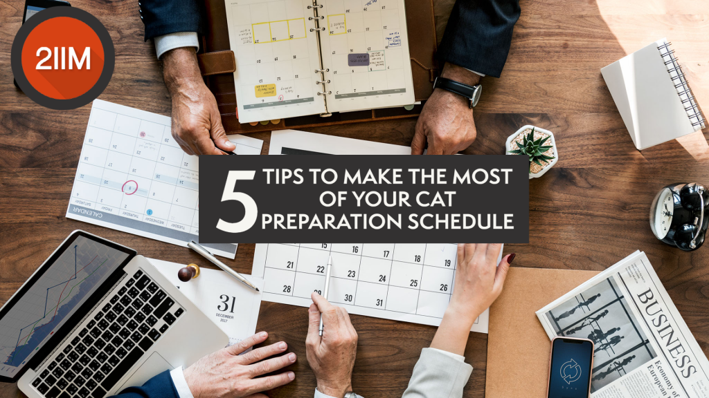 5 tips to make the most of your CAT preparation schedule - 2IIM CAT Blog