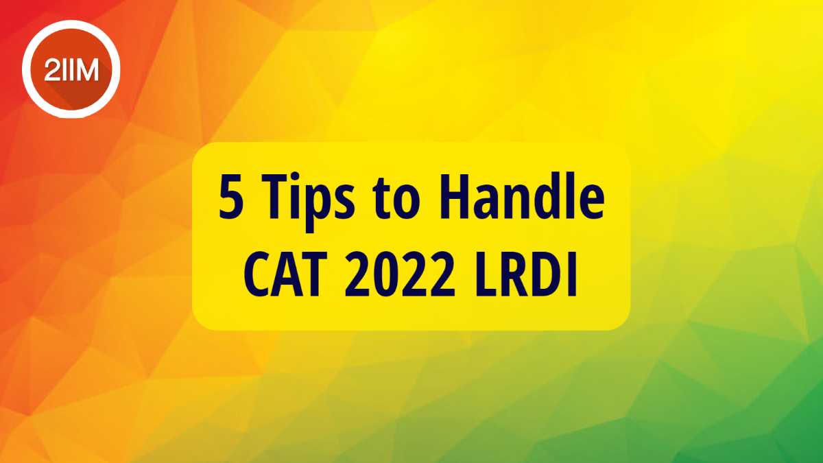 5 Tips to Handle CAT 2022 LRDI - 2IIM CAT Preparation Blog