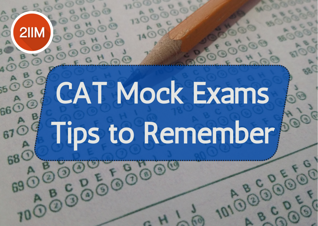 CAT Mock Exams: Tips to Remember - 2IIM CAT Preparation Blog