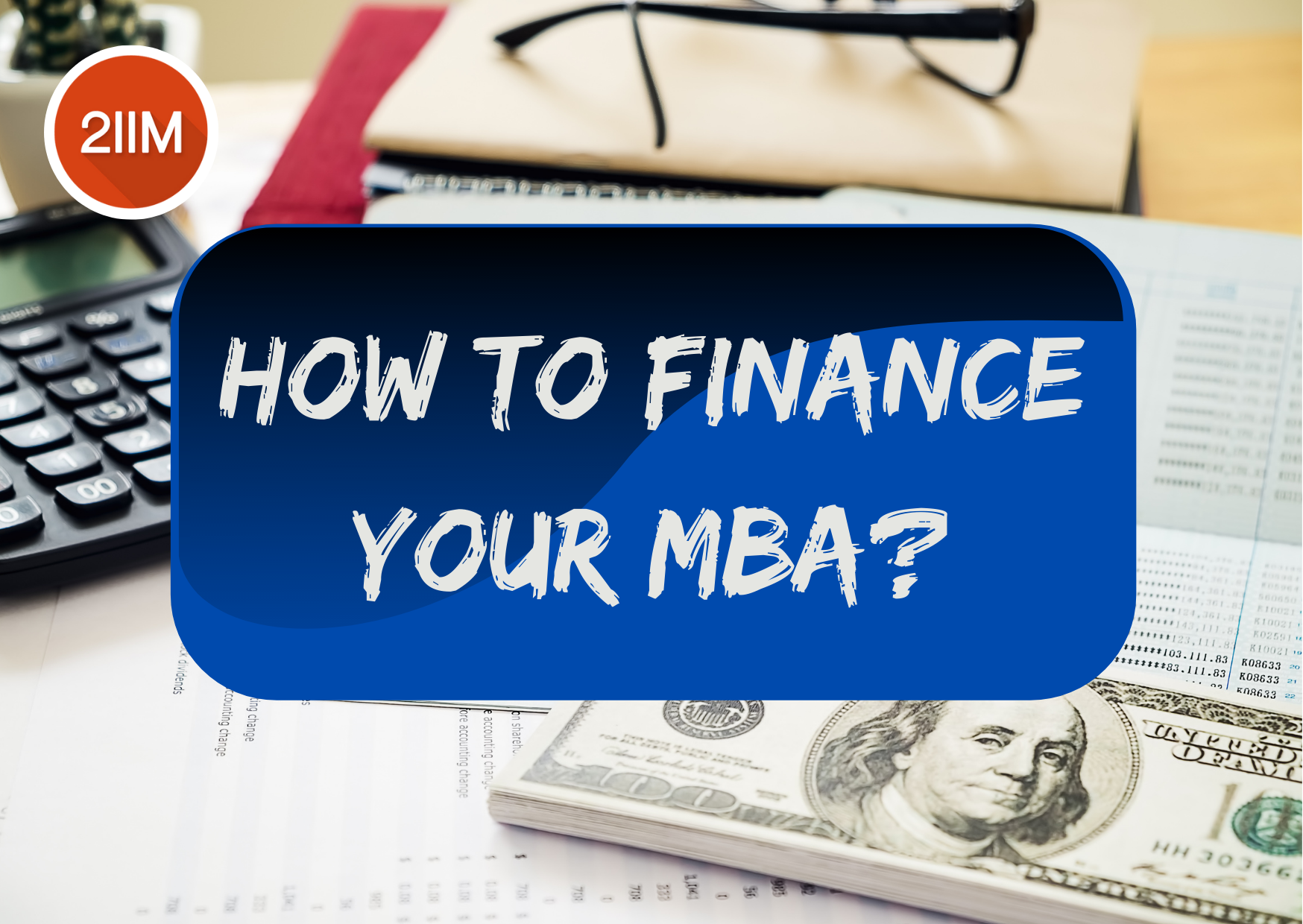 How to Finance your MBA? - 2IIM CAT Preparation Blog