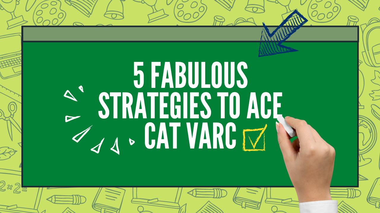 Five fabulous strategies to ace CAT VARC