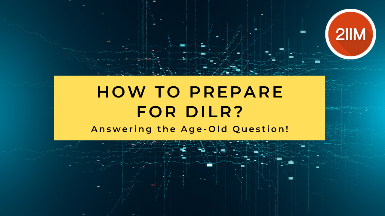How to prepare for DILR? Answering the Age-Old Question! - 2IIM CAT ...