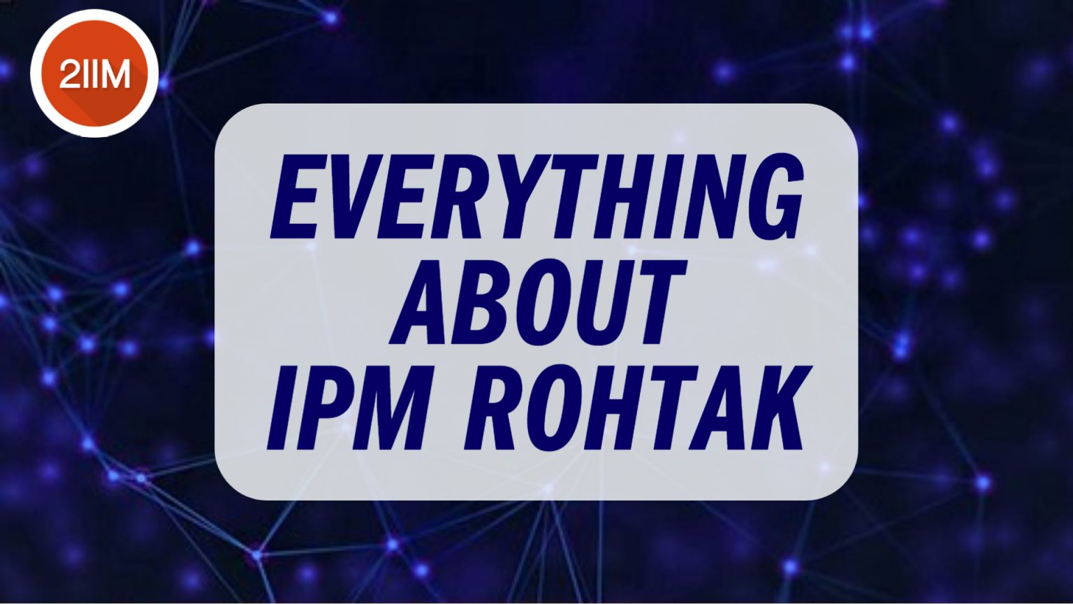 Everything about IPM Rohtak – A Deep Dive! - IPMAT Blog by 2IIM